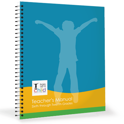 Teacher's Manual for 6-12th Grades - Train up a Child Publishing